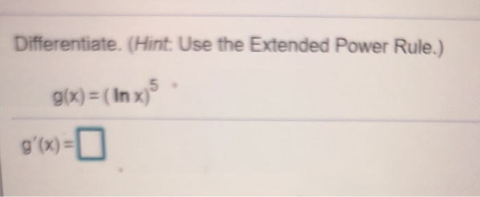 Solved Differentiate. (Hint: Use the Extended Power Rule.) | Chegg.com