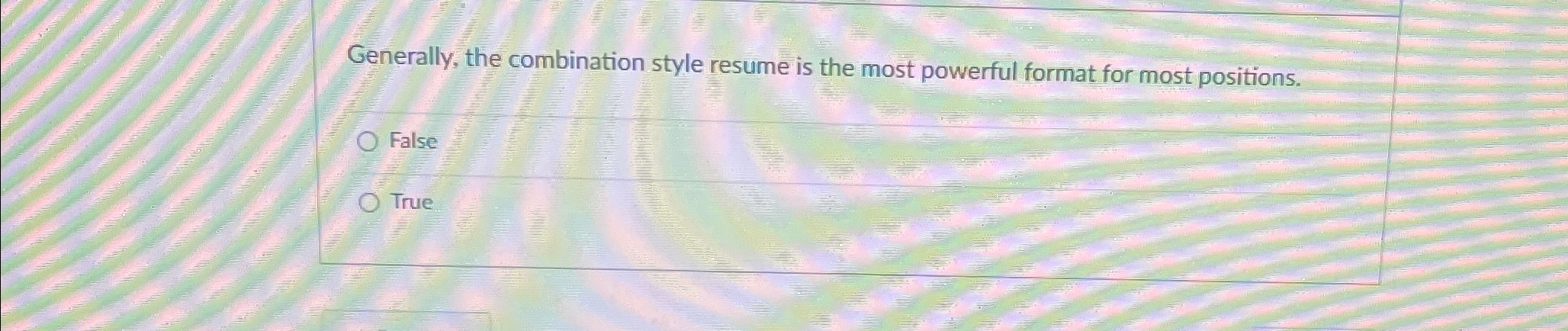 Solved Generally, the combination style resume is the most | Chegg.com