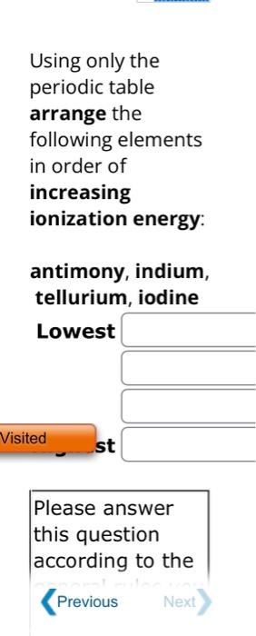 Solved Using only the periodic table arrange the following | Chegg.com