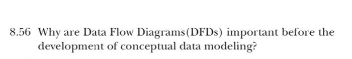 Solved 8.56 Why are Data Flow Diagrams(DFDs) important | Chegg.com
