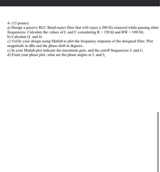 Solved 4- (15 points) a) Design a passive RLC Band-reject | Chegg.com