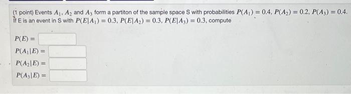 Solved (1 point) Events A1,A2 and A3 form a partiton of the | Chegg.com