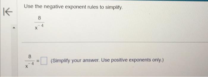 Solved K Use the negative exponent rules to simplify. X 8 X | Chegg.com