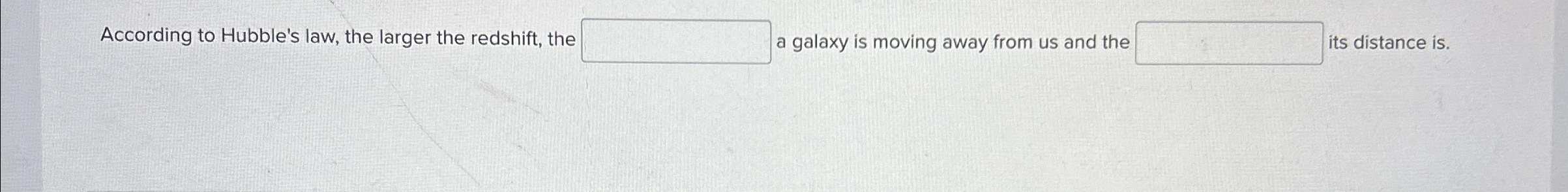 Solved According to Hubble's law, the larger the redshift, | Chegg.com
