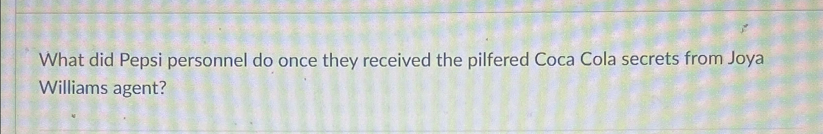 Solved What did Pepsi personnel do once they received the | Chegg.com