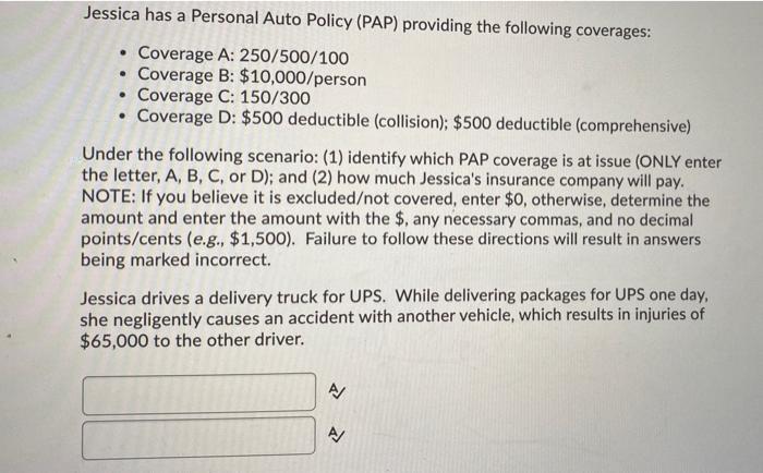 Solved . . Jessica has a Personal Auto Policy (PAP) | Chegg.com