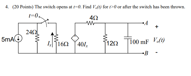 Solved (20 ﻿Points) ﻿The switch opens at t=0. ﻿Find Vo(t) | Chegg.com
