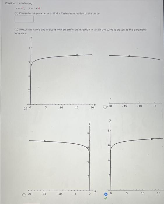 Solved Consider the foliowing. x=ett,y=t+6 (a) Eliminate the | Chegg.com
