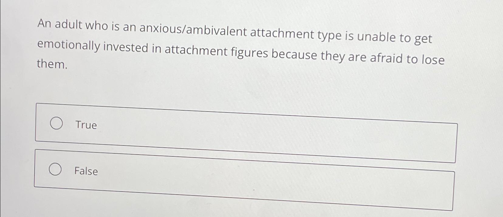Solved An adult who is an anxious/ambivalent attachment type | Chegg.com