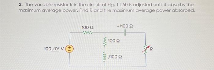 Solved 2. The variable resistor R in the circuit of Fig. | Chegg.com