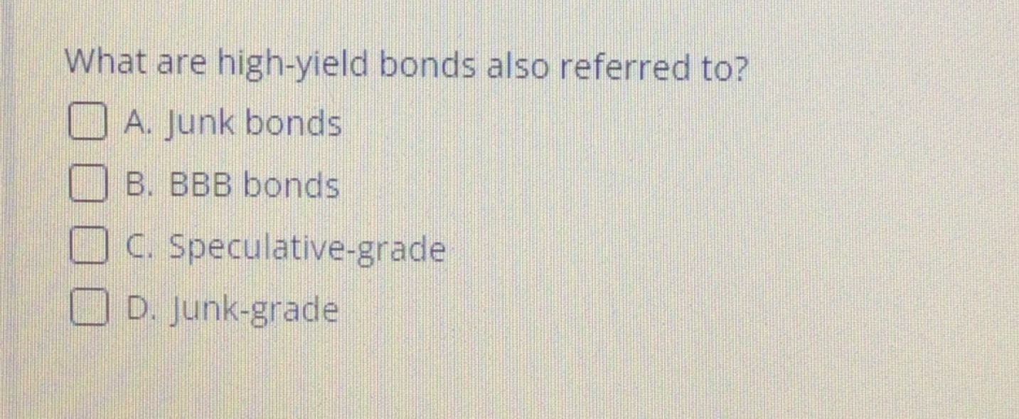 Solved What are high-yield bonds also referred to?A. ﻿Junk | Chegg.com