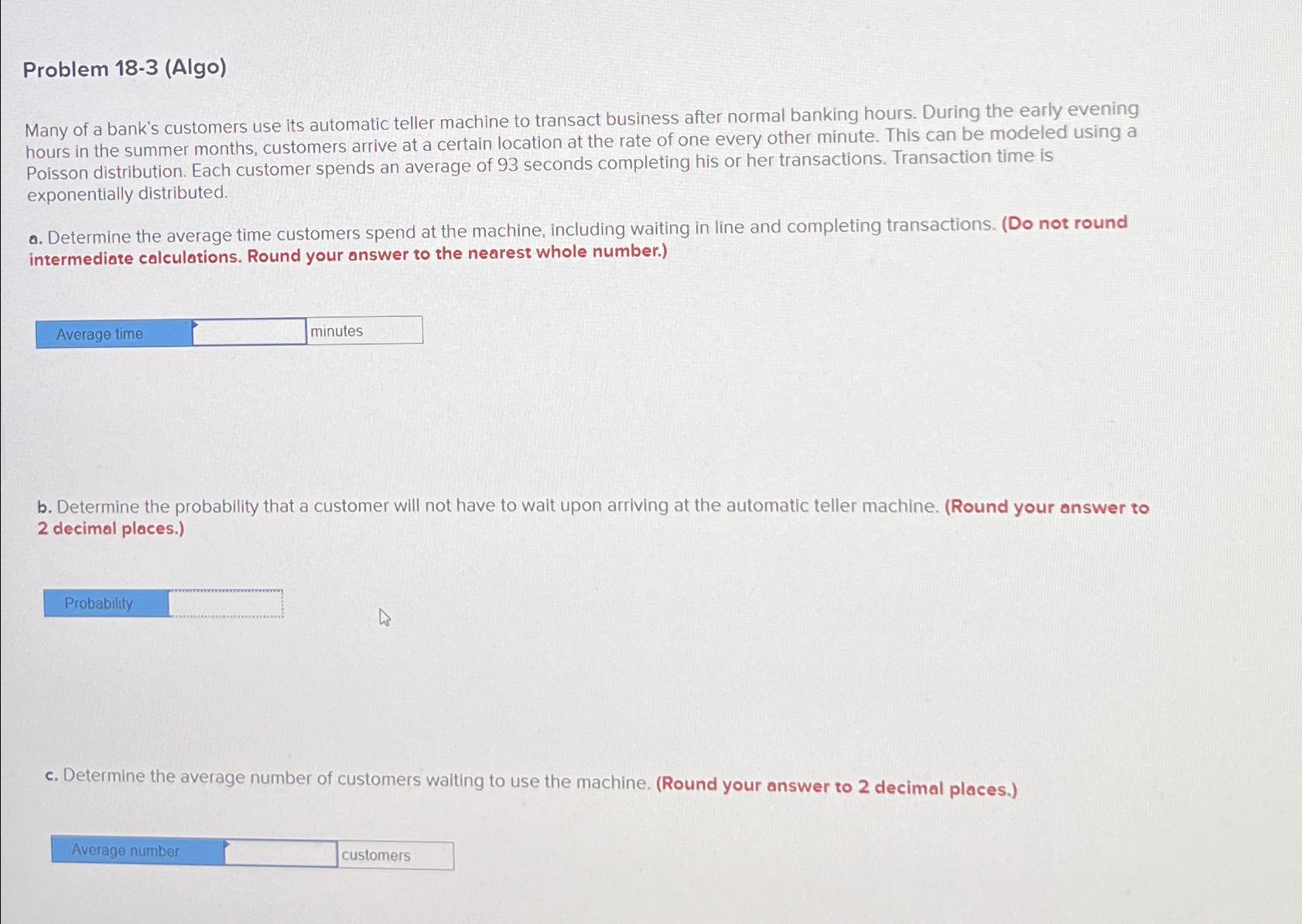 Solved Problem 18-3 (Algo)Many of a bank's customers use its | Chegg.com