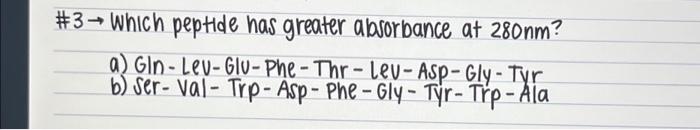 Solved #3→ which peptide has greater absorbance at 280 nm ? | Chegg.com