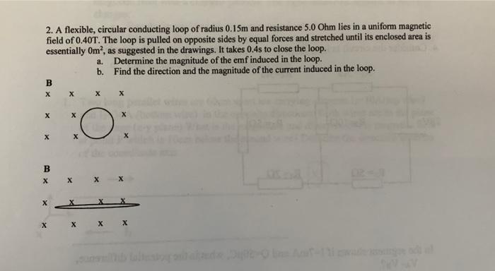 Solved a 2. A flexible, circular conducting loop of radius | Chegg.com