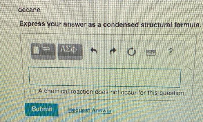 Solved decane Express your answer as a condensed structural | Chegg.com