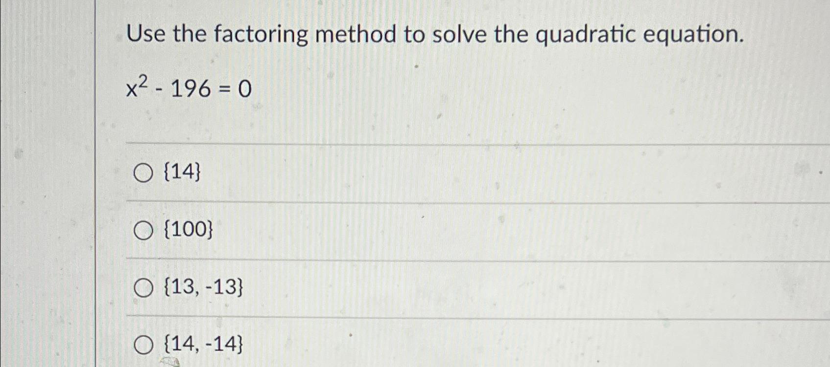 Solved Use the factoring method to solve the quadratic | Chegg.com