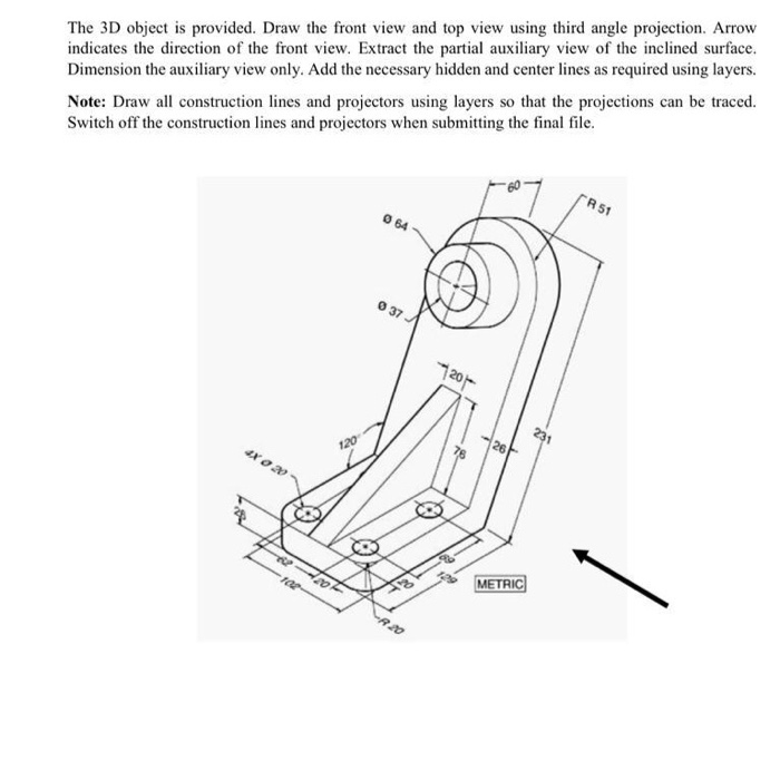 Solved The 3D object is provided. Draw the front view and | Chegg.com
