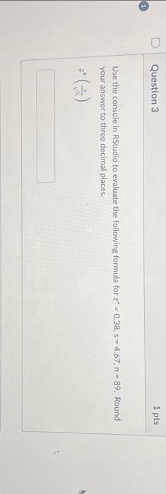 Solved 1 Question 3 1 pts Use the console in RStudio to | Chegg.com
