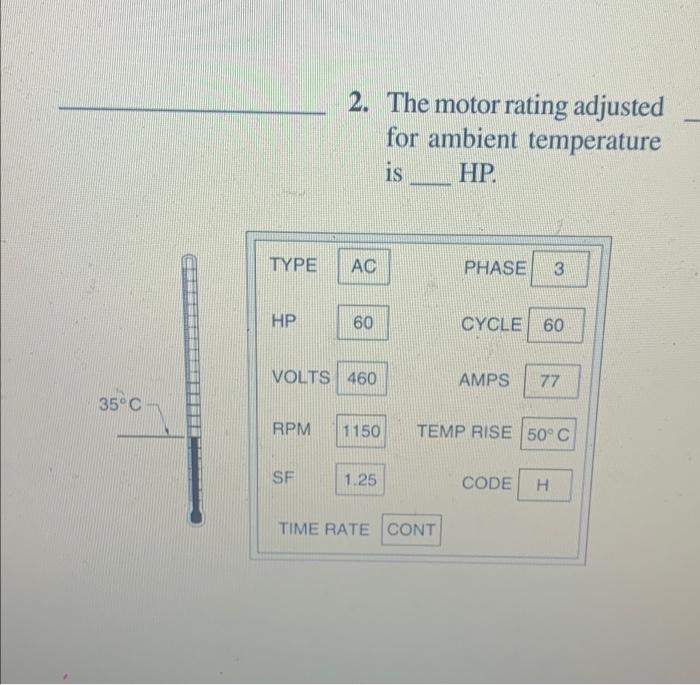 Solved 1. The motor rating adjusted for ambient temperature | Chegg.com