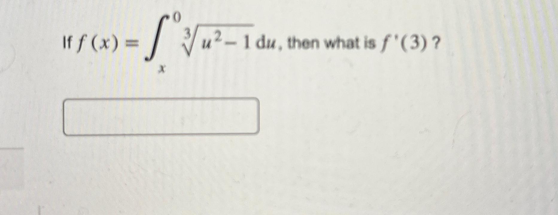 Solved If f(x)=∫x0u2-13du, ﻿then what is f'(3) ? | Chegg.com