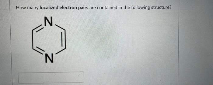 Solved How many localized electron pairs are contained in | Chegg.com