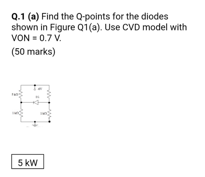 Solved Q.1 (a) Find the Q-points for the diodes shown in | Chegg.com