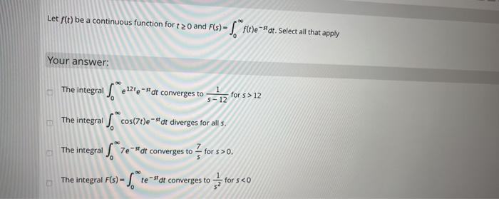 Solved Let f(t) be a continuous function for t≥0 and F(s) = | Chegg.com
