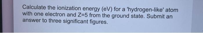 Solved Calculate The Ionization Energy Ev For A
