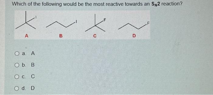 Solved Which of the following would be the most reactive | Chegg.com