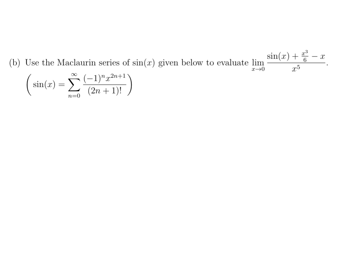 Solved (b) ﻿Use the Maclaurin series of sin(x) ﻿given below | Chegg.com