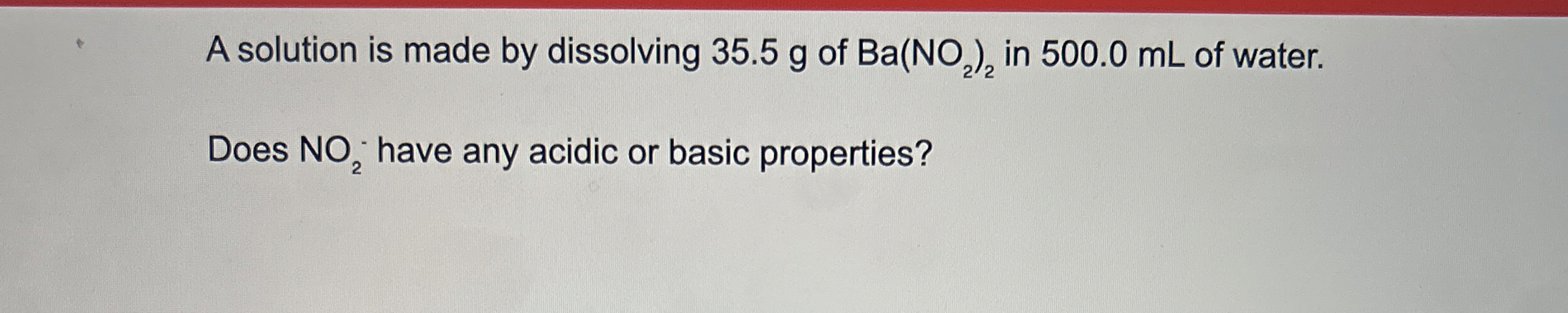 Solved A solution is made by dissolving 35.5 ﻿g of Ba(NO2)2 | Chegg.com