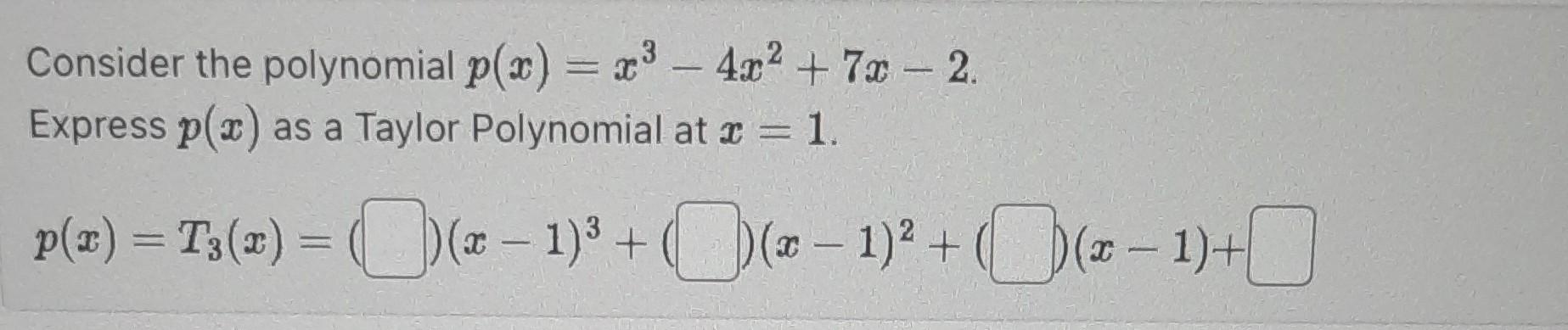 Solved Consider the polynomial p(x)=x3−4x2+7x−2. Express | Chegg.com