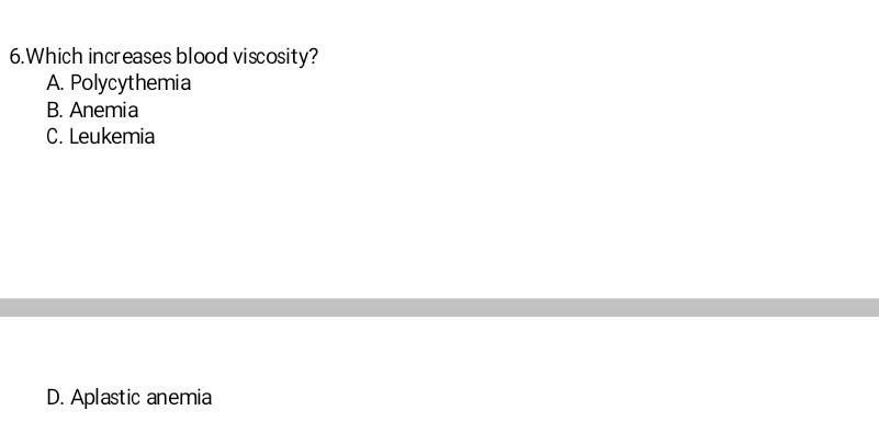 Solved 6.Which incr eases blood viscosity? A. Polycythemia | Chegg.com