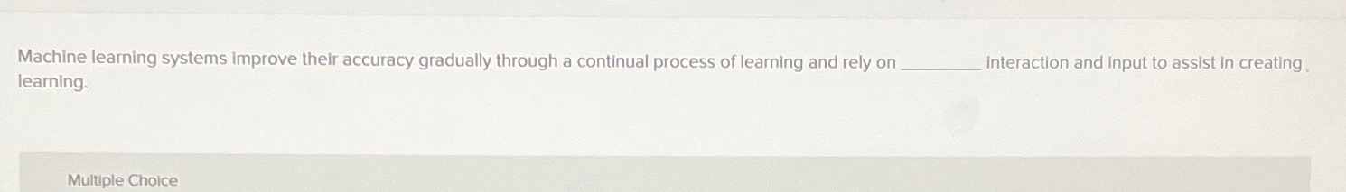 Solved Machine learning systems improve their accuracy | Chegg.com