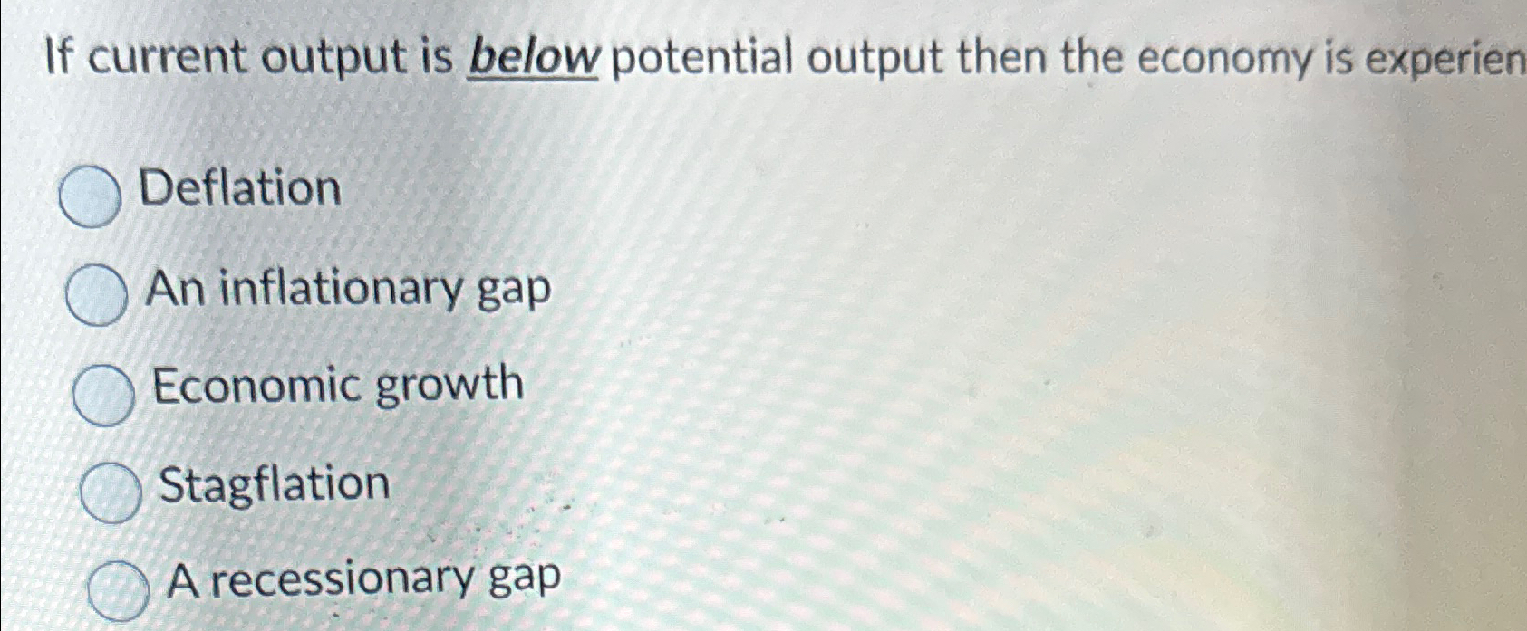 Solved If current output is below potential output then the | Chegg.com