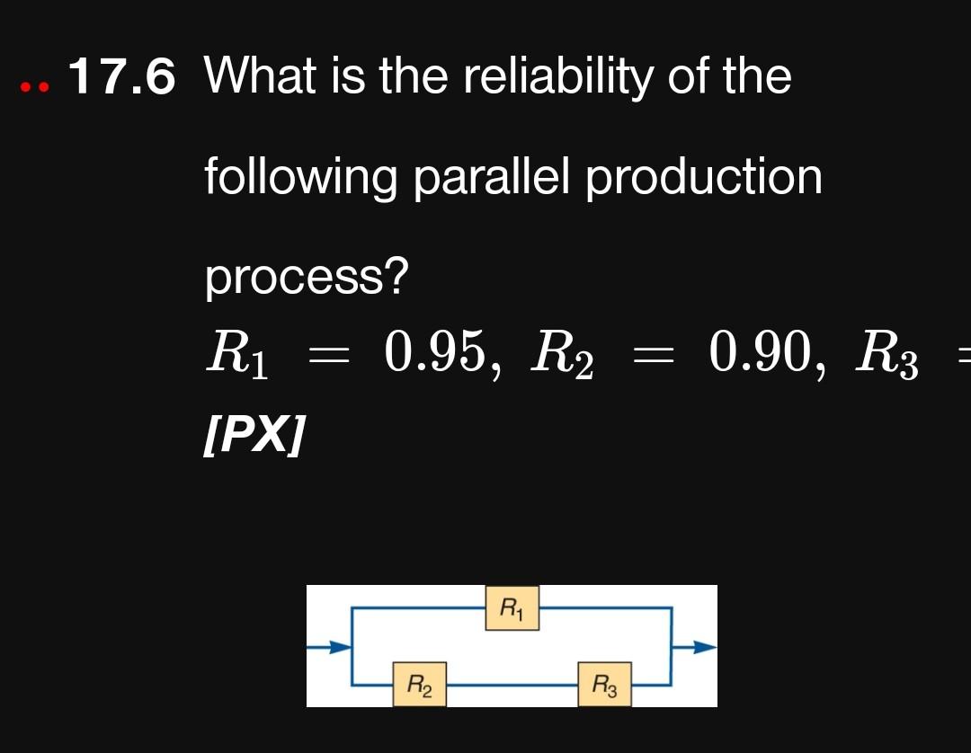 17.6 What is the reliability of the following | Chegg.com