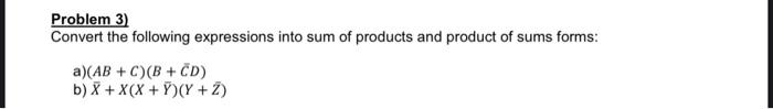 Solved Problem 3) Convert the following expressions into sum | Chegg.com