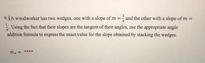 Solved 9.) A woodworker has two wedges, one with a slope of | Chegg.com
