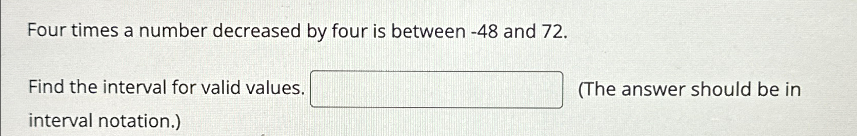Solved Four times a number decreased by four is between -48 | Chegg.com