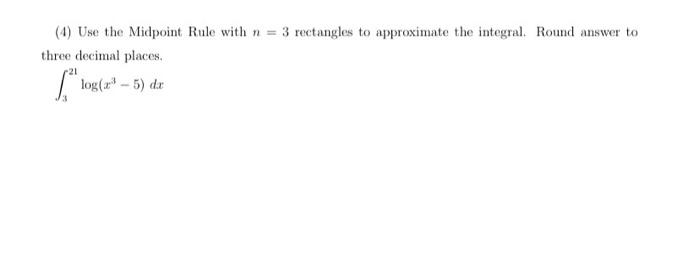 Solved (4) Use the Midpoint Rule with n = 3 rectangles to | Chegg.com