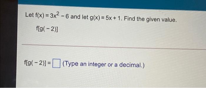 Solved Let f(x) = 3x2 - 6 and let g(x) = 5x + 1. Find the | Chegg.com