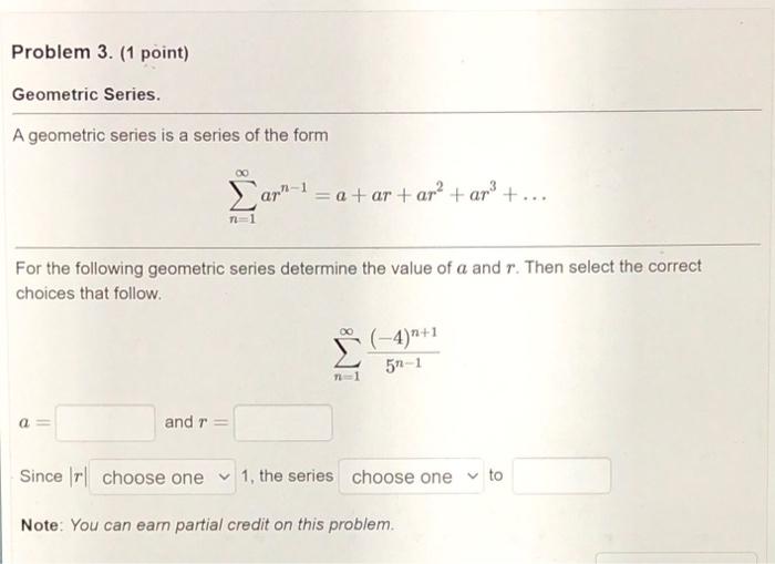 Solved Problem 3. (1 point) Geometric Series. A geometric | Chegg.com
