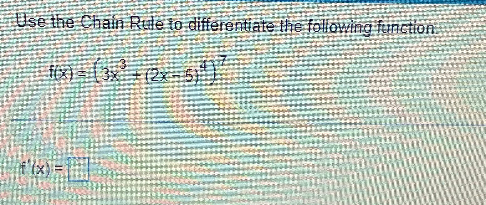 Solved Use the Chain Rule to differentiate the following | Chegg.com