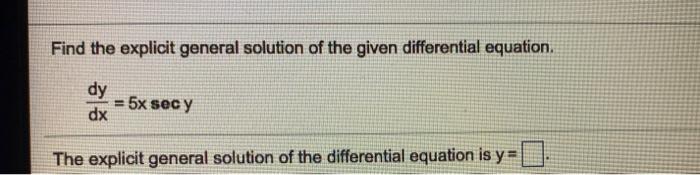 Solved Find the explicit general solution of the given | Chegg.com
