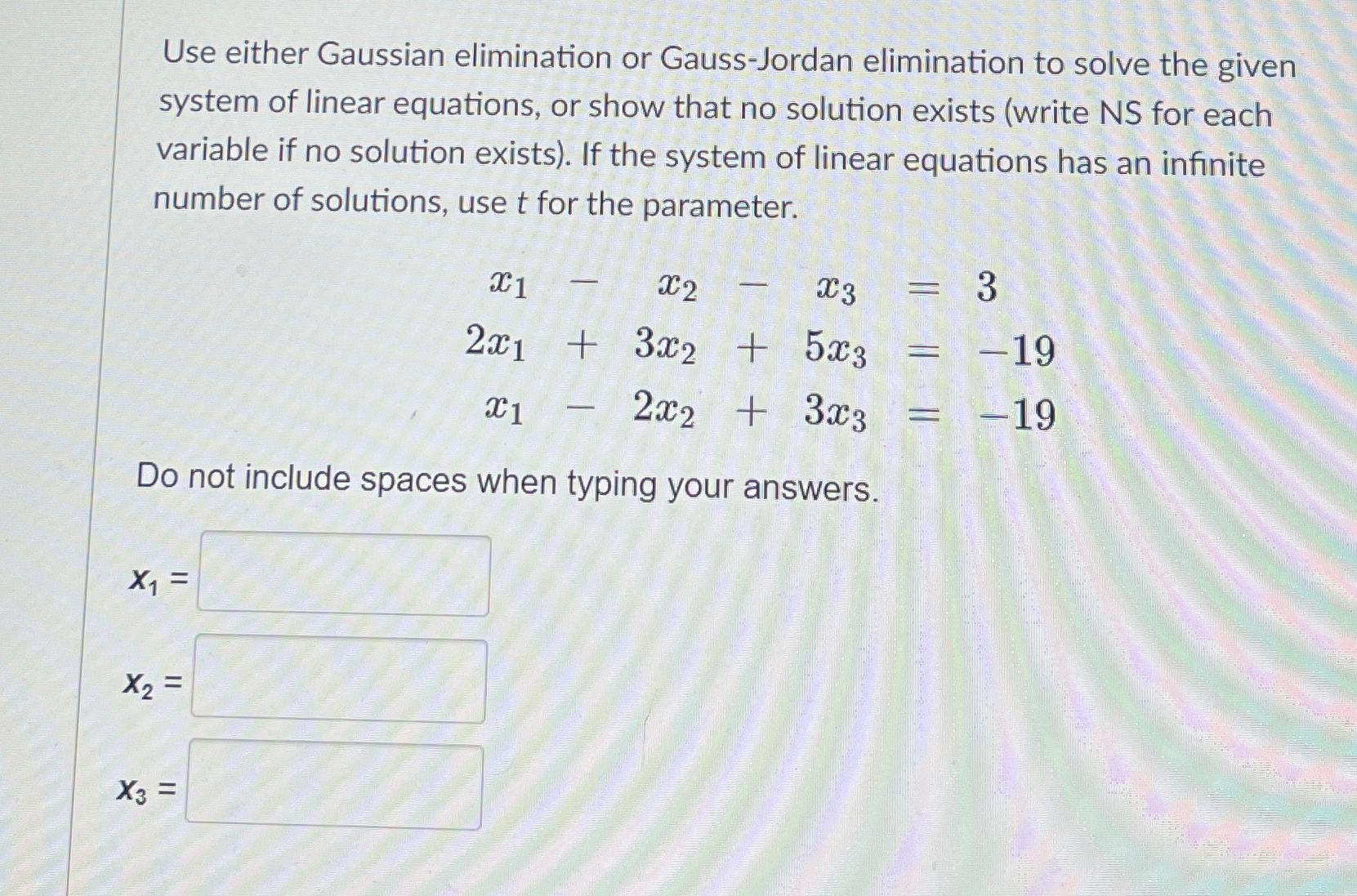 Solved Use Either Gaussian Elimination Or Gauss Jordan