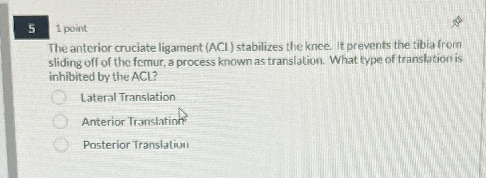Solved 5 1 ﻿pointThe anterior cruciate ligament (ACL) | Chegg.com