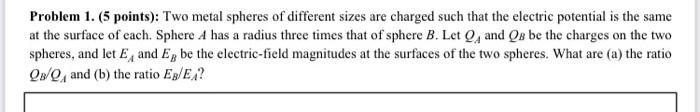 Solved Problem 1. (5 points): Two metal spheres of different | Chegg.com