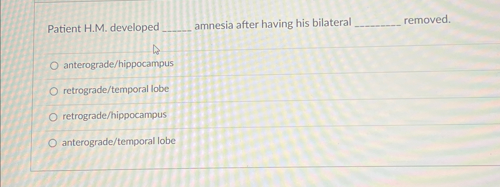 Solved Patient H.M. ﻿developed amnesia after having his | Chegg.com