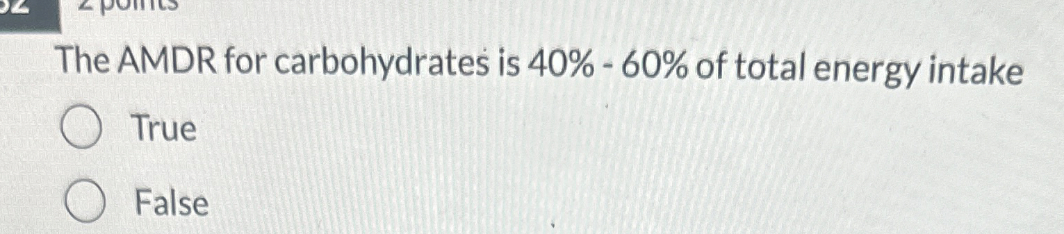 Solved The AMDR for carbohydrates is 40% - 60% ﻿of total | Chegg.com