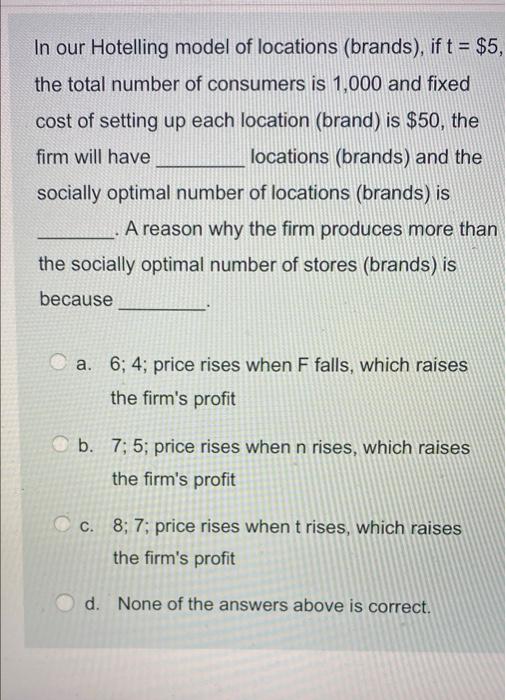 Solved In our Hotelling model of locations (brands), if t = | Chegg.com